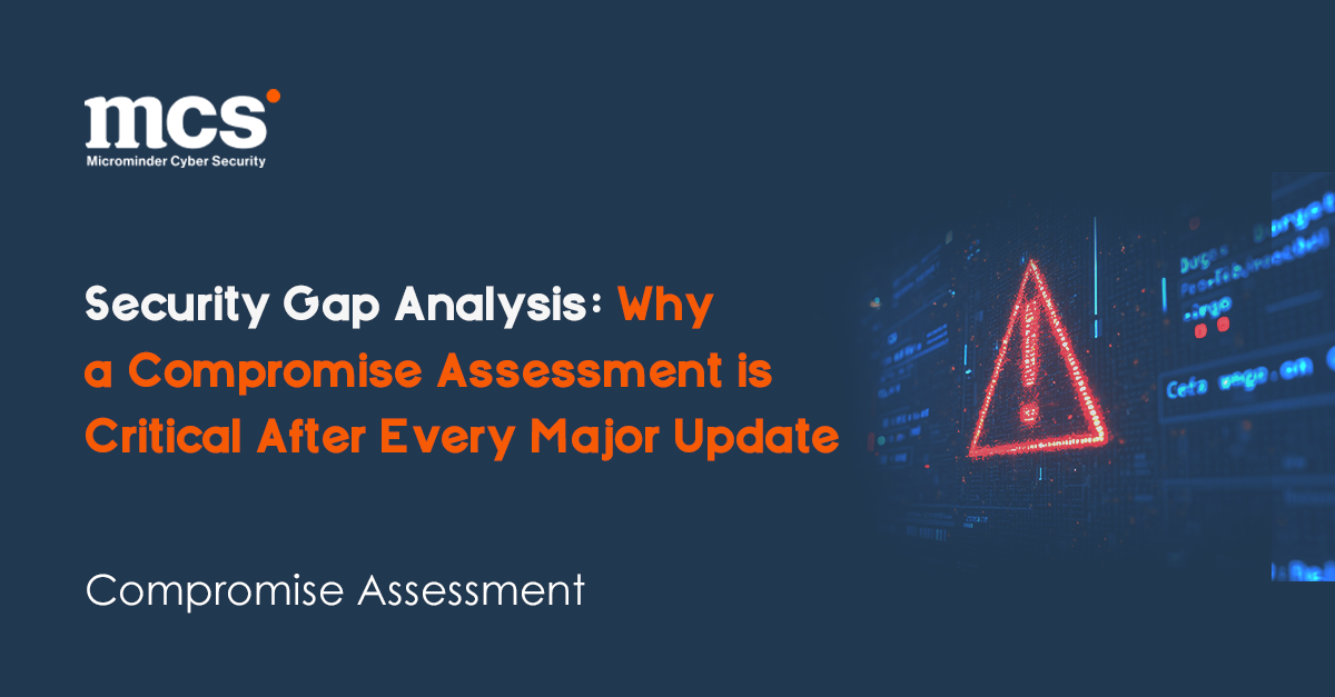 Security Gap Analysis: Why a Compromise Assessment is Critical After Every Major Update ...